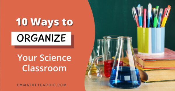 10 Ways to Organize Your Science Classroom - Emma the Teachie